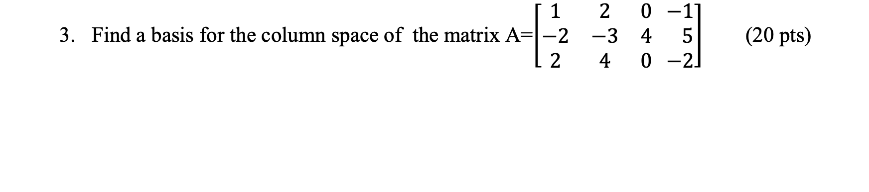 Solved 3. Find a basis for the column space of the matrix | Chegg.com
