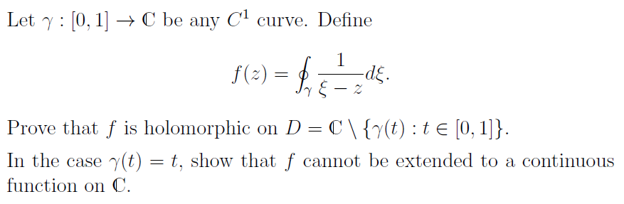 Solved Let γ:[0,1]→C be any C1 curve. Define f(z)=∮γξ−z1dξ | Chegg.com