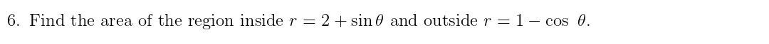 Solved Find the area of the region inside r=2+sinθ ﻿and | Chegg.com