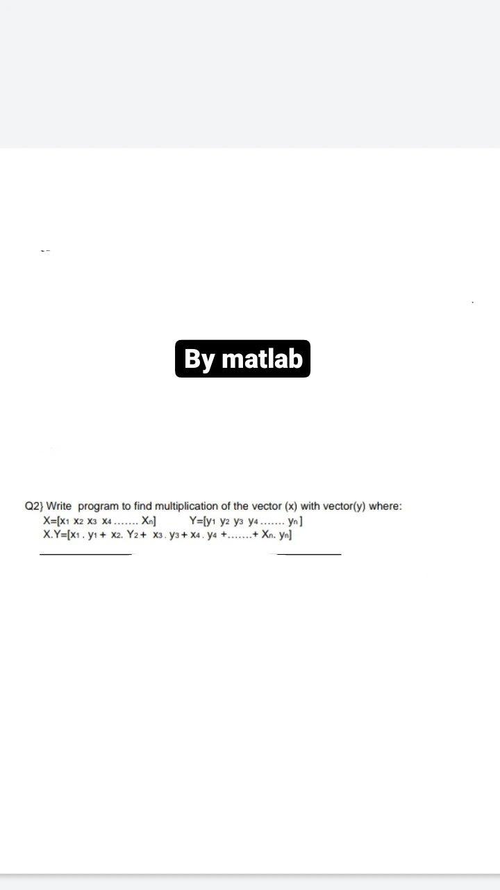 Solved By matlab Q2) Write program to find multiplication of | Chegg.com