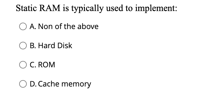 Solved Static RAM is typically used to implement: A. Non of | Chegg.com