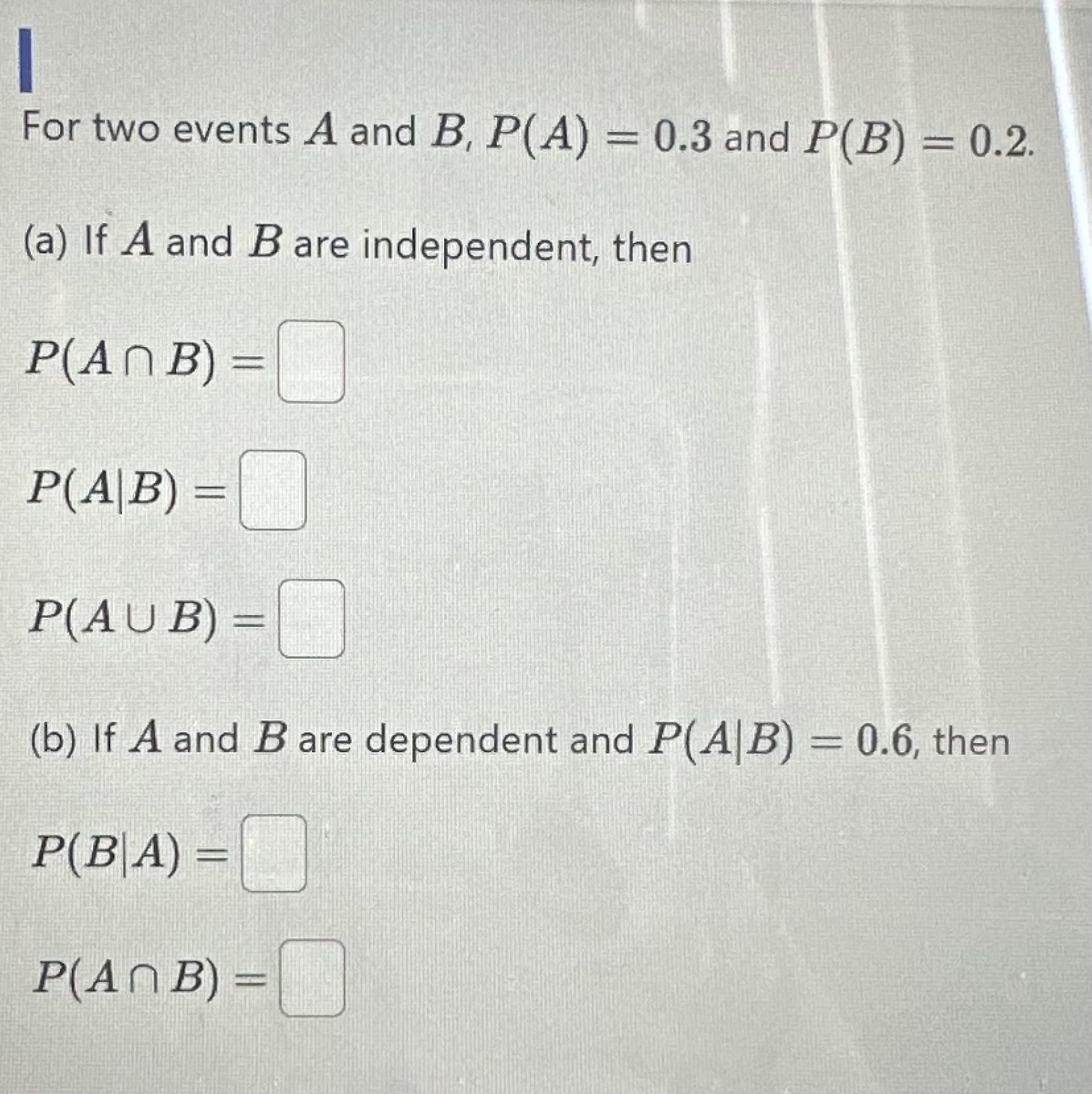 Solved For two events A and B,P(A)=0.3 and P(B)=0.2. (a) If | Chegg.com
