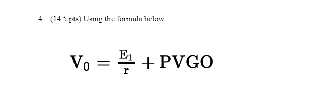 Solved 4. (14.5 pts) Using the formula below: E C1 Vo + PVGO | Chegg.com