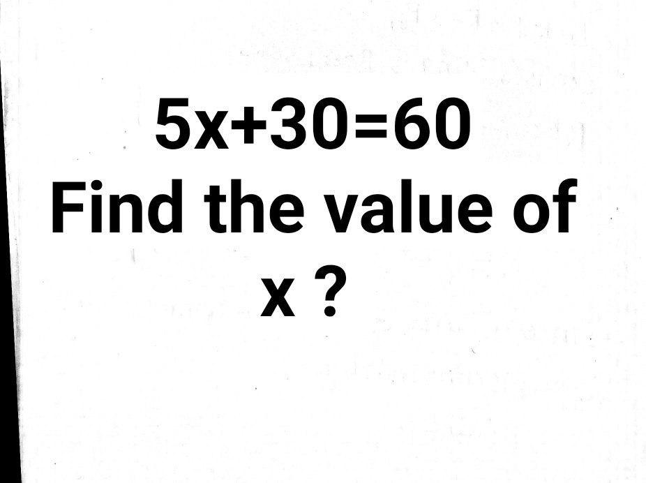 Solved 5x+30=60 Find the value of X? | Chegg.com