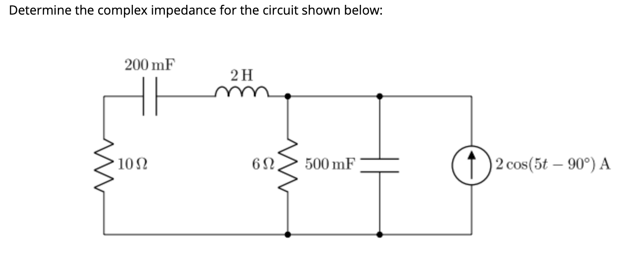 Solved Determine the complex impedance for the circuit shown | Chegg.com