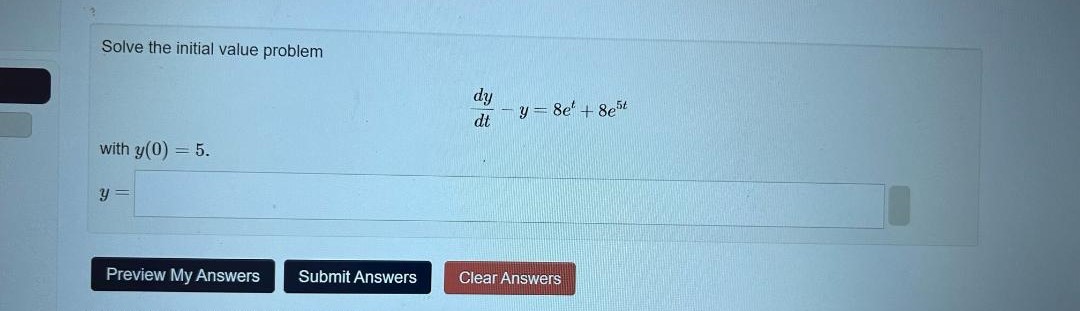 Solved Solve the initial value problem dtdy−y=8et+8e5t with | Chegg.com