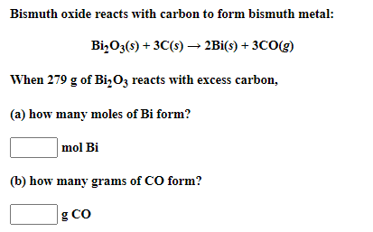 Solved Bismuth oxide reacts with carbon to form bismuth | Chegg.com