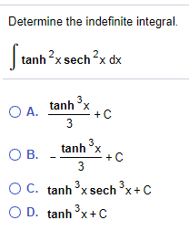 Solved Determine the indefinite integral. tanh x sech x dx O | Chegg.com
