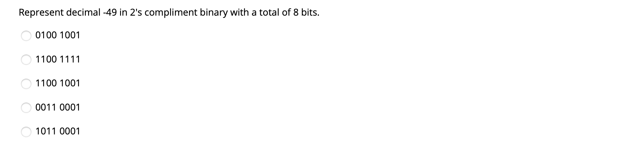 Solved Represent decimal -49 in 2's compliment binary with a | Chegg.com