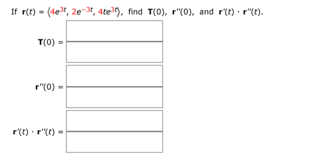 Solved If r(t) = (4e3t, 2e-3t, 4te3), find T(0), r"O), and | Chegg.com