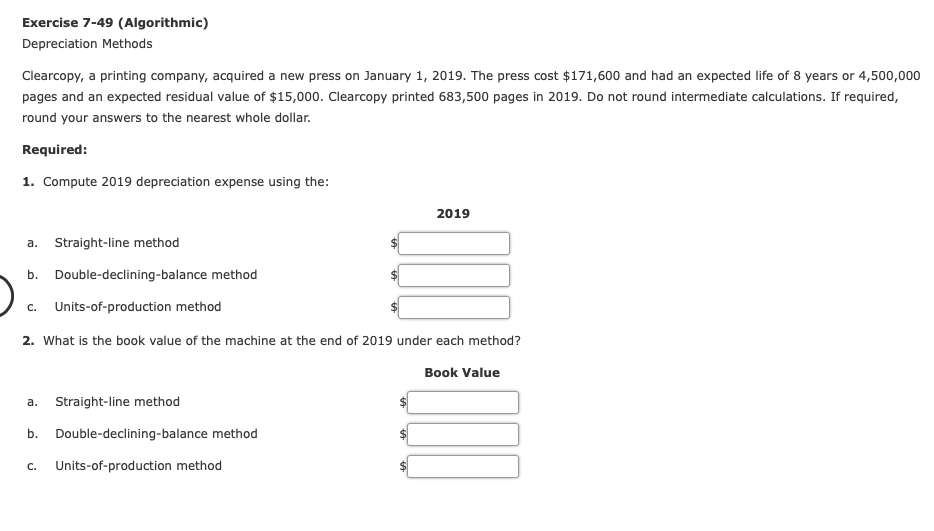 Solved Exercise 7-49 (Algorithmic) Depreciation Methods | Chegg.com Solved Exercise 7-49 (Algorithmic) Depreciation Methods | Chegg.com
