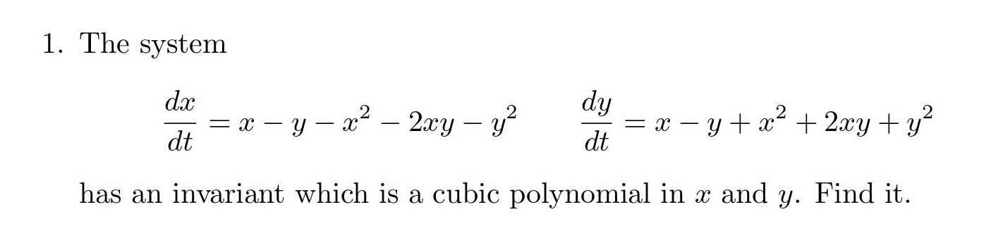 Solved 1. The system dx = X – Y – x2 – 2xy - y2 dy = x – y + | Chegg.com
