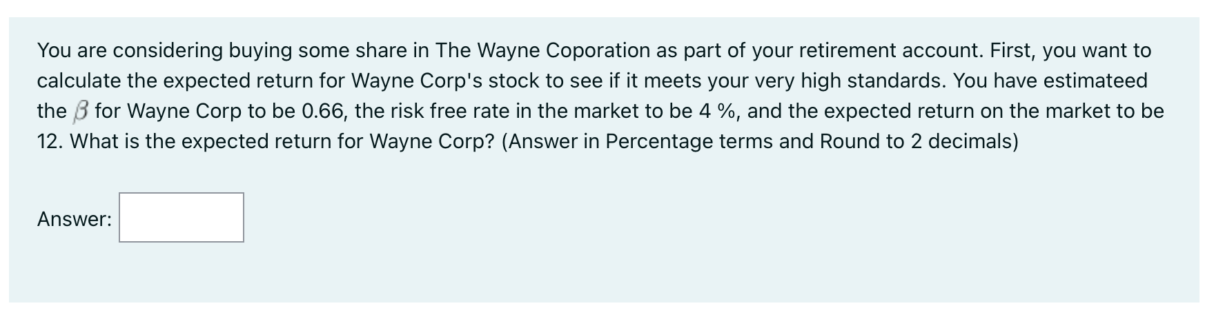 Solved You are considering buying some share in The Wayne | Chegg.com