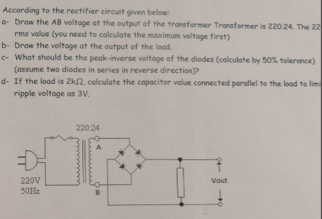 Solved According to the rectifier circuit given below:a- | Chegg.com