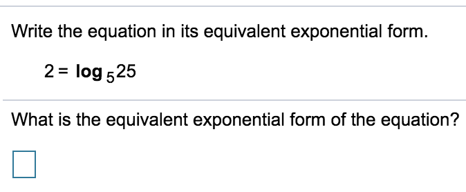 Solved Write the equation in its equivalent exponential | Chegg.com