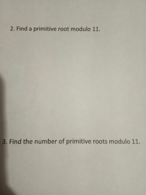 Solved 2. Find a primitive root modulo 11. 3. Find the | Chegg.com