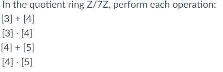 Solved In the quotient ring Z/7Z, perform each operation: | Chegg.com