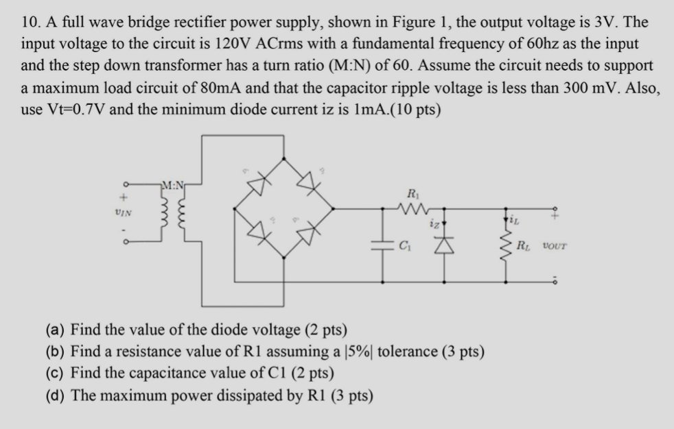 Solved 10. A full wave bridge rectifier power supply, shown | Chegg.com