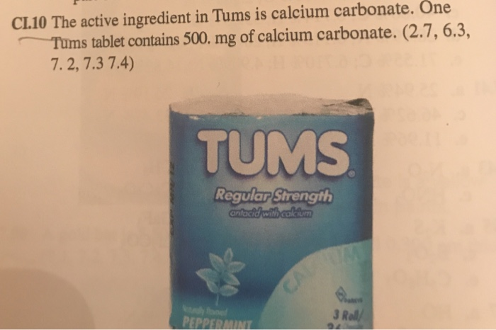 CL.10 The active ingredient in Tums is calcium | Chegg.com