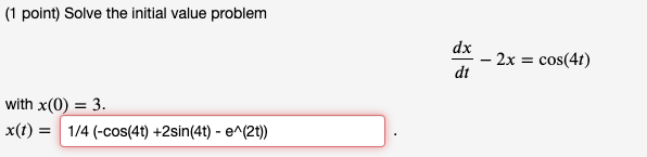 Solved (1 point) Solve the initial value problem dx dt 2x = | Chegg.com