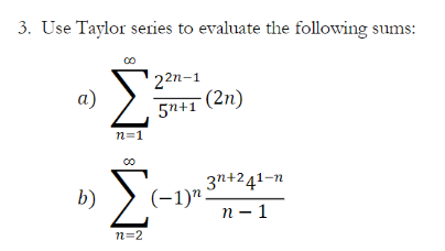 Solved 3. Use Taylor series to evaluate the following sums: | Chegg.com