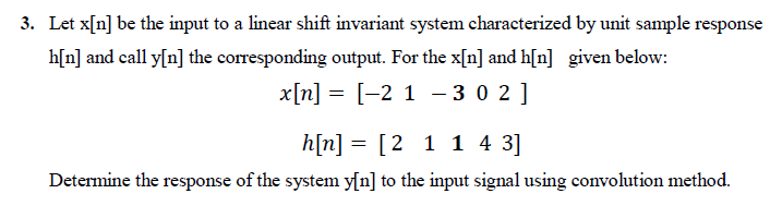 Solved 3. Let x[n] be the input to a linear shift invariant | Chegg.com