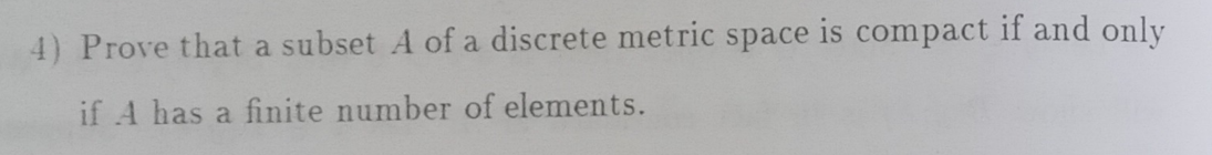 Solved Prove that a subset A ﻿of a discrete metric space is | Chegg.com