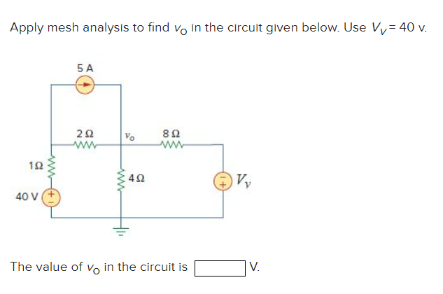 Solved Apply mesh analysis to find vO in the circuit given | Chegg.com