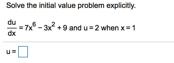 Solved Solve the initial value problem explicitly. du = 7x6 | Chegg.com