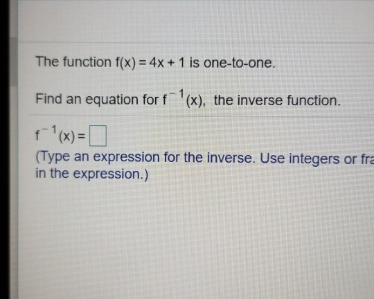 Solved The function f(x) = 4x + 1 is one-to-one. Find an | Chegg.com
