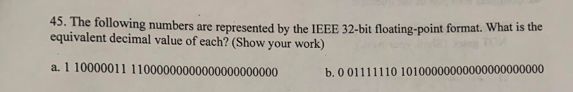 Solved 45. The following numbers are represented by the IEEE | Chegg.com