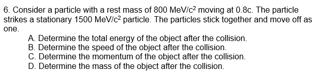 Solved 6. Consider a particle with a rest mass of 800 MeV/c2 | Chegg.com