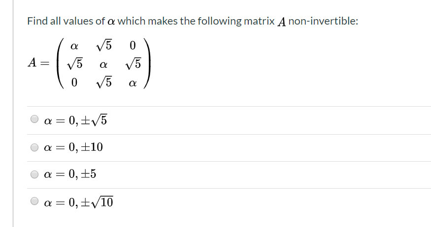 Solved Find all values of a which makes the following matrix | Chegg.com