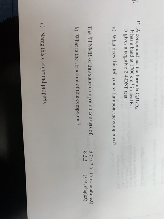 Solved 0 10. A compound has the formula C8H8O2. It has a | Chegg.com