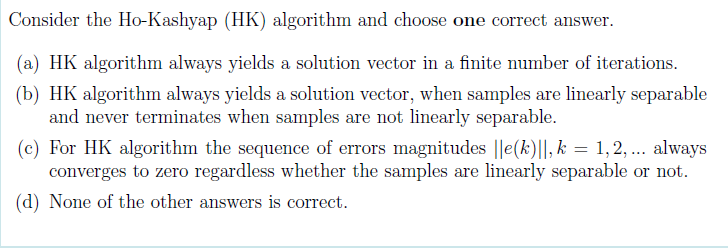 Solved Consider the Ho-Kashyap (HK) algorithm and choose one | Chegg.com