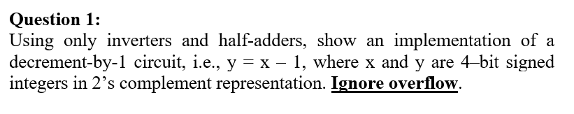 Solved Question 1: Using only inverters and half-adders, | Chegg.com