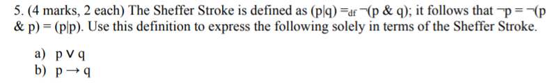 Solved 5. (4 marks, 2 each) The Sheffer Stroke is defined as | Chegg.com