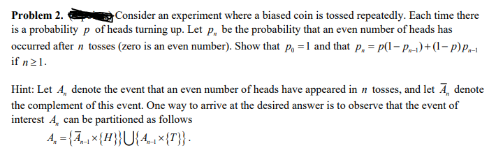 Problem 2. Consider an experiment where a biased coin | Chegg.com