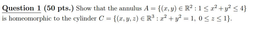 Solved Question 1 (50 pts.) Show that the annulus A = = {(x, | Chegg.com