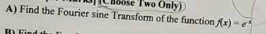 Solved A) Find the Fourier sine Transform of the function | Chegg.com