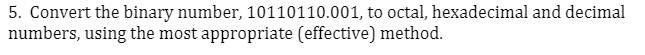 Solved 5. Convert the binary number, 10110110.001, to octal, | Chegg.com