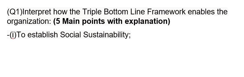 Solved (Q1)Interpret how the Triple Bottom Line Framework | Chegg.com