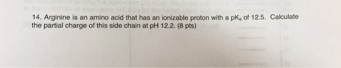 Solved 14. Arginine is an amino acid that has an ionizable | Chegg.com