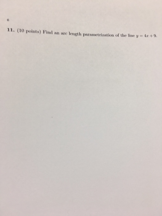 Solved 11. (10 points) Find an arc length parametrization of | Chegg.com