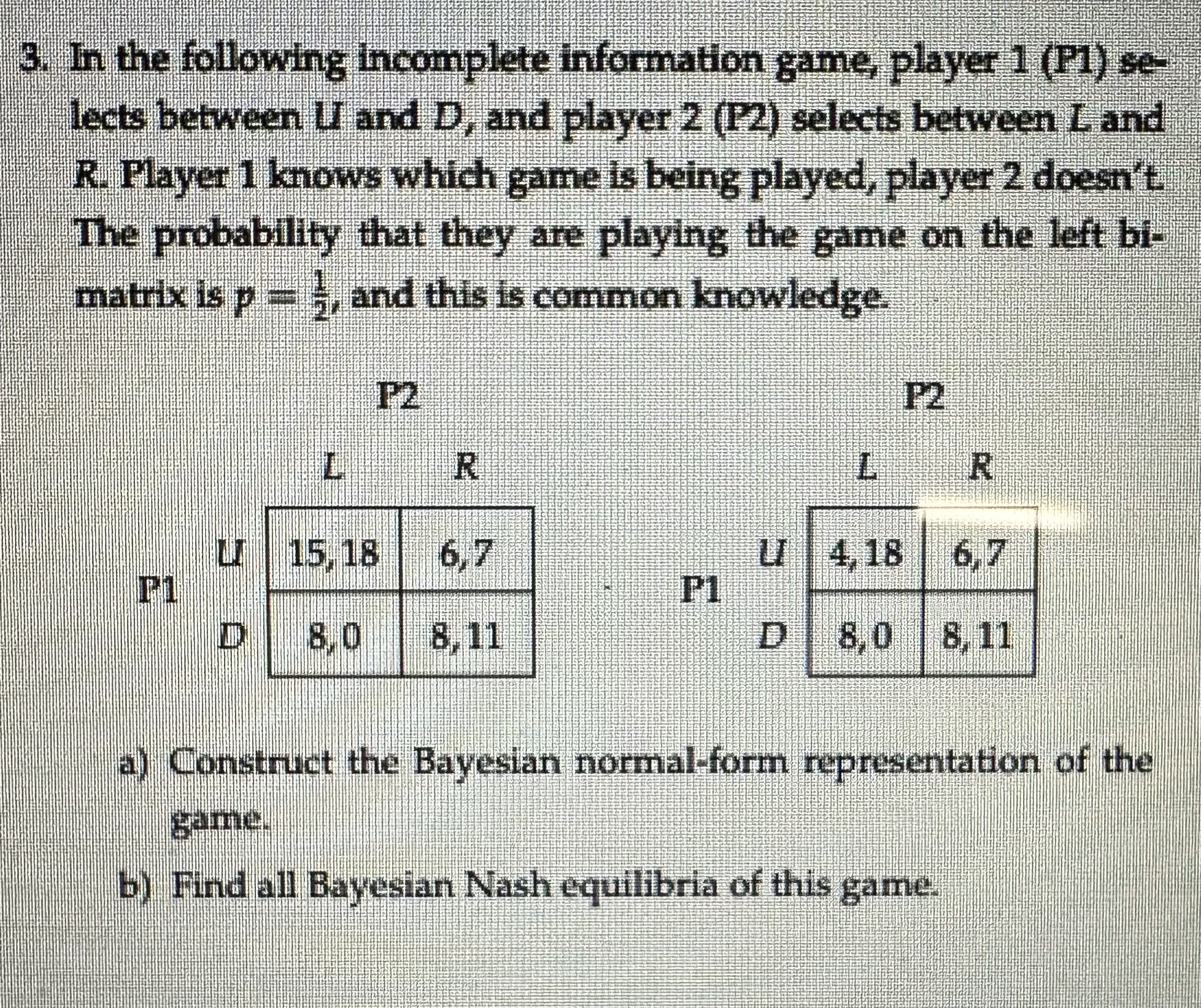 Solved 3. In the following incomplete information game, | Chegg.com