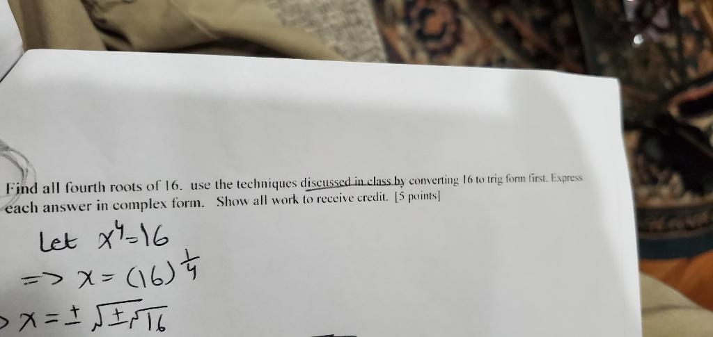 Solved Find all fourth roots of 16. use the techniques | Chegg.com