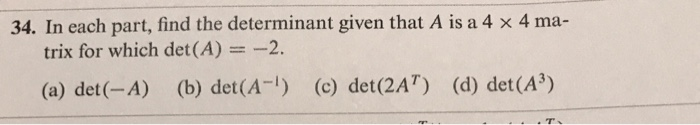 Solved 34. In each part, find the determinant given that A | Chegg.com