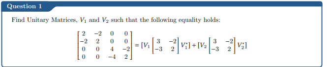 Solved Find Unitary Matrices, V1 and V2 such that the | Chegg.com