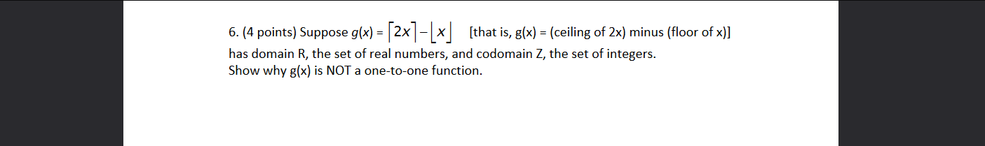 Solved 6. (4 points) Suppose g(x)=⌈2x⌉−⌊x⌋ [that is, g(x)= | Chegg.com