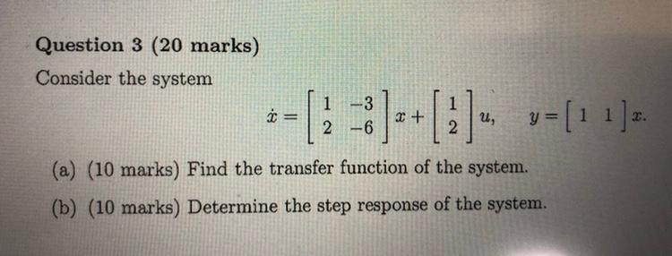 Solved Question 3 (20 marks) Consider the system :-[; | Chegg.com